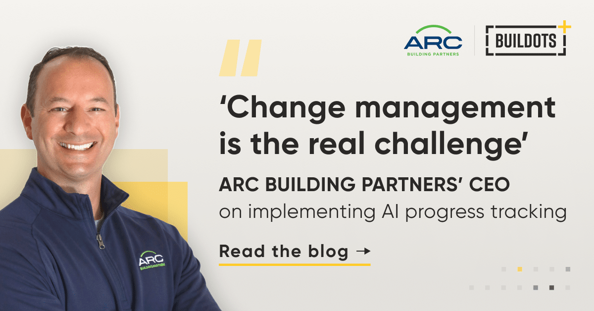 ‘Change management is the real challenge’ – Arc Building Partners’ CEO on implementing AI ...