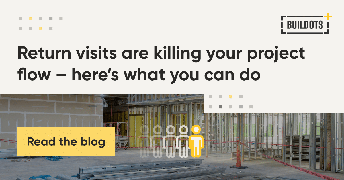 Return visits are killing your project flow – here’s what you can do